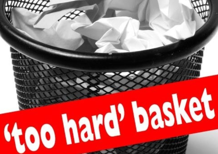 THE ‘TOO-HARD’ BASKET | Connecting with You!